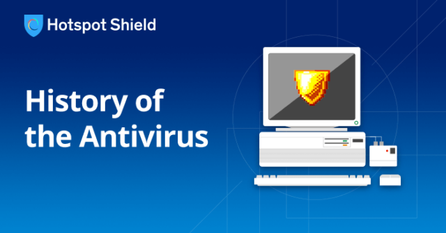 history of antivirus – Hotspot Shield VPN